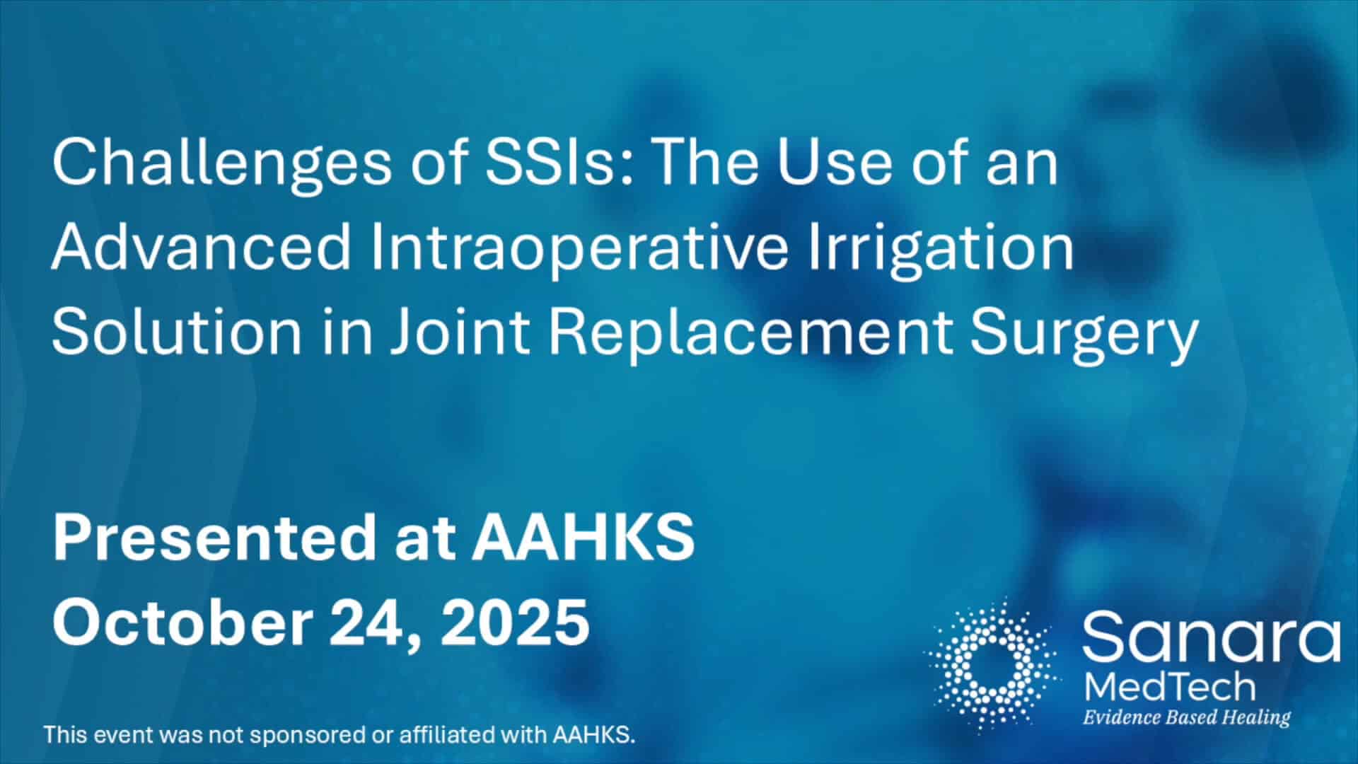 AAHKS 2025 Part 2 of 4: Advanced Irrigation Solutions in Orthopedics ...